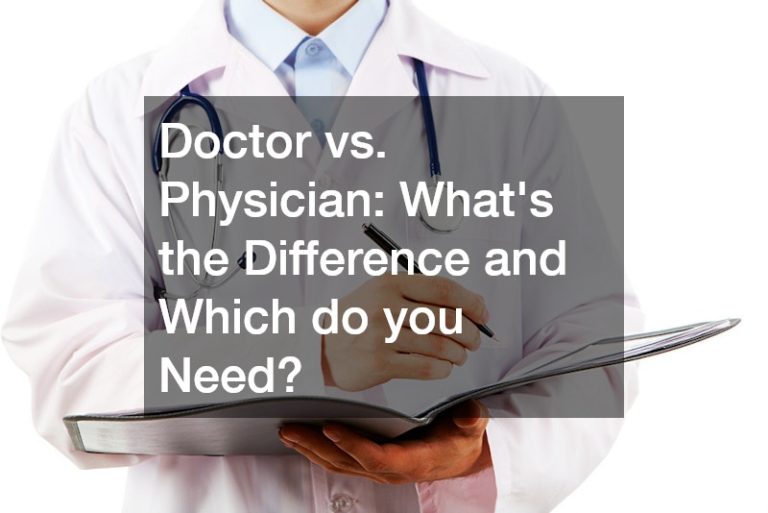 Doctor vs. Physician: Whats the Difference and Which do you Need ...
